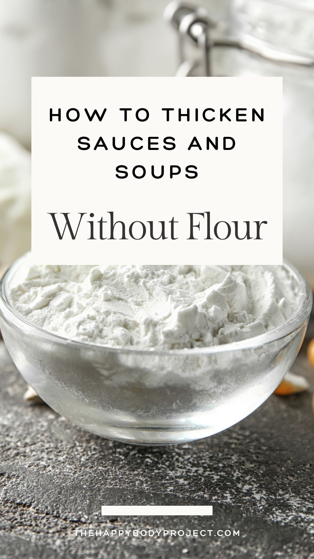 How to Thicken Sauces and Soups Without Flour - The Happy Body Project